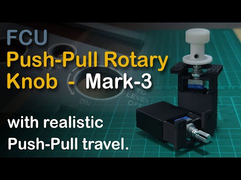 DIY FCU Push-Pull Rotary with push-pull travel - Mark 3 from SL3 ...